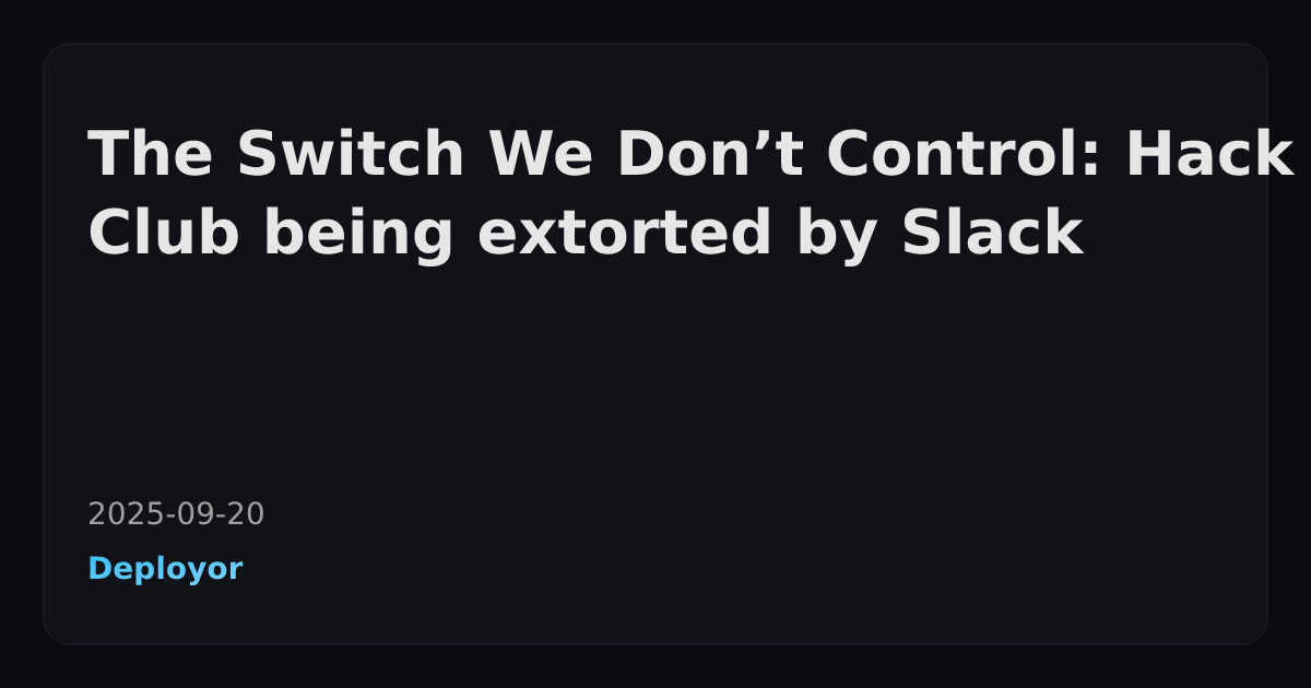 The Switch We Don’t Control: Hack Club being extorted by Slack ...